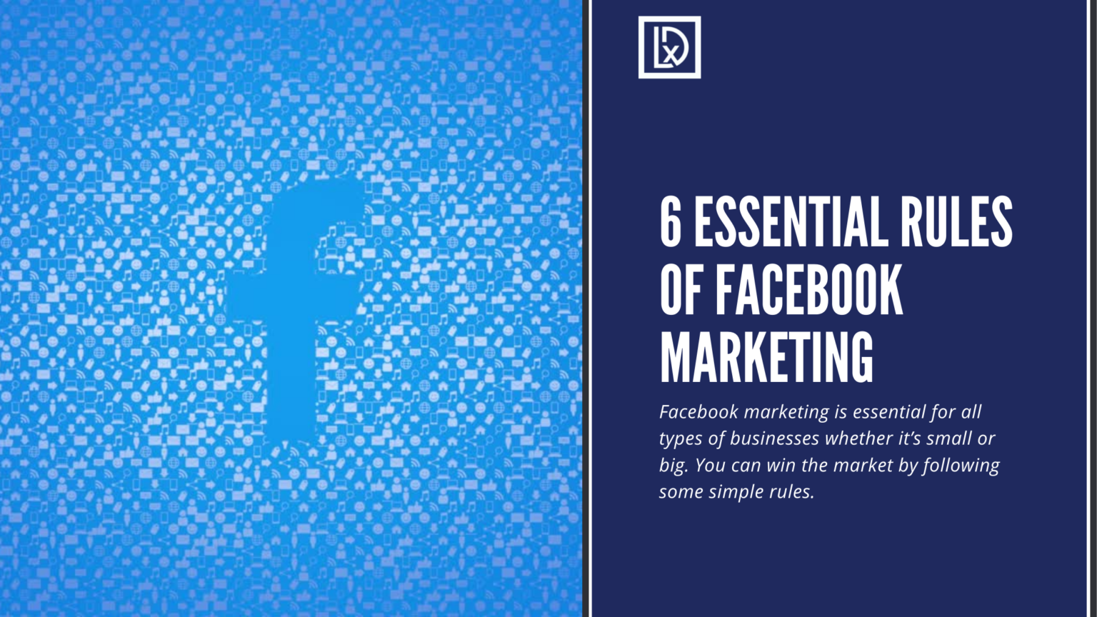 6 Essential Rules Of Facebook Marketing - Lead X Design